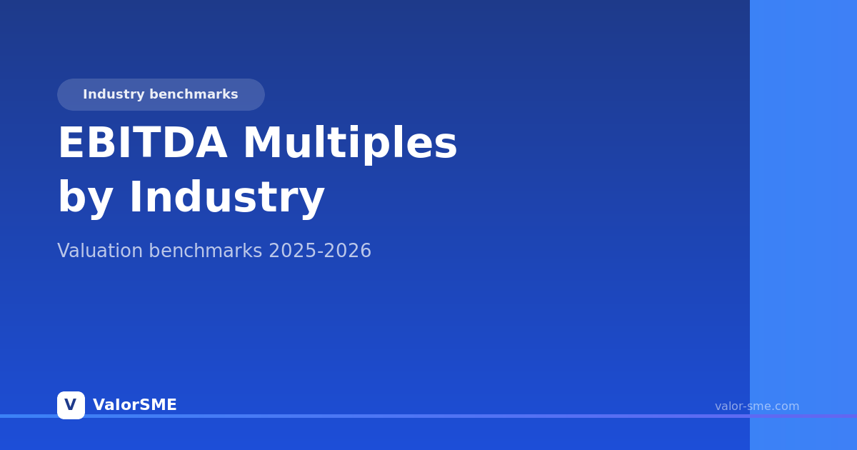 EBITDA Multiples by Industry: 4×-15× Benchmarks 2026 - ValorSME